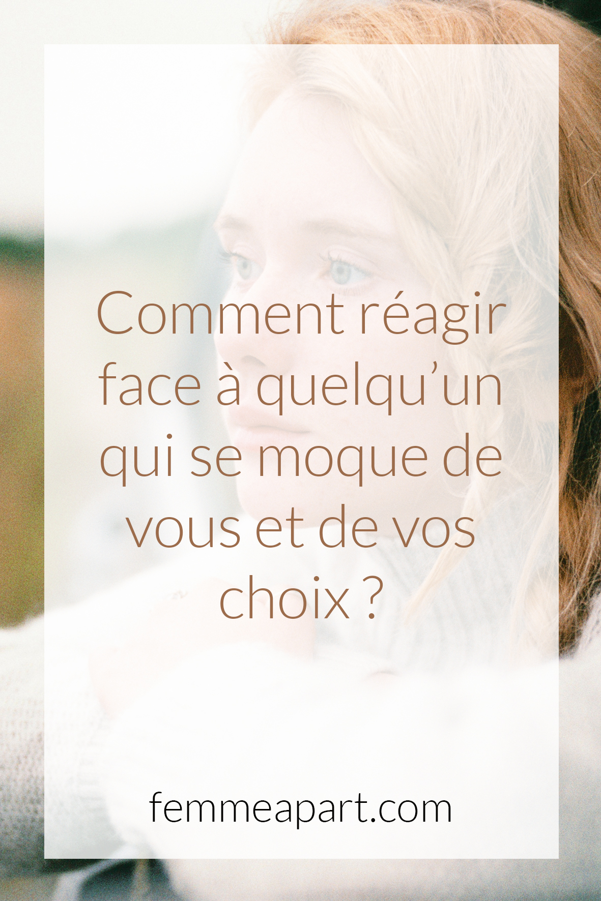 Comment réagir face à quelqu'un qui se moque de vous et de vos choix ...