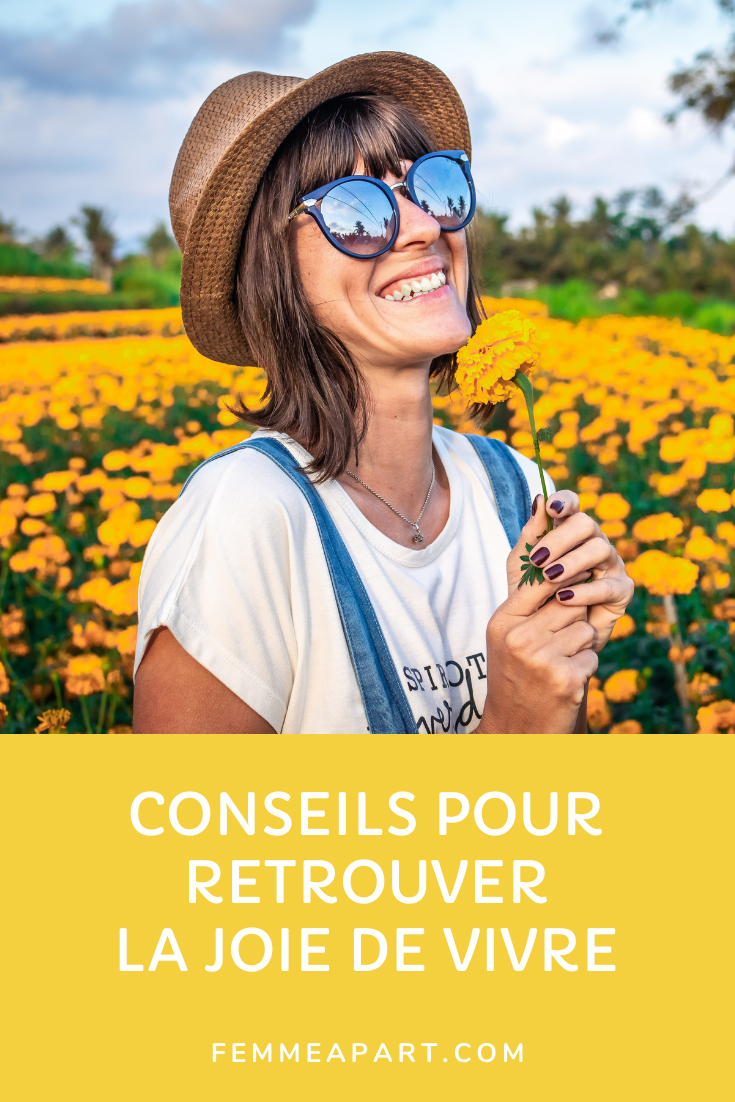 Conseils Pour Retrouver La Joie De Vivre Au Quotidien Femme à Part